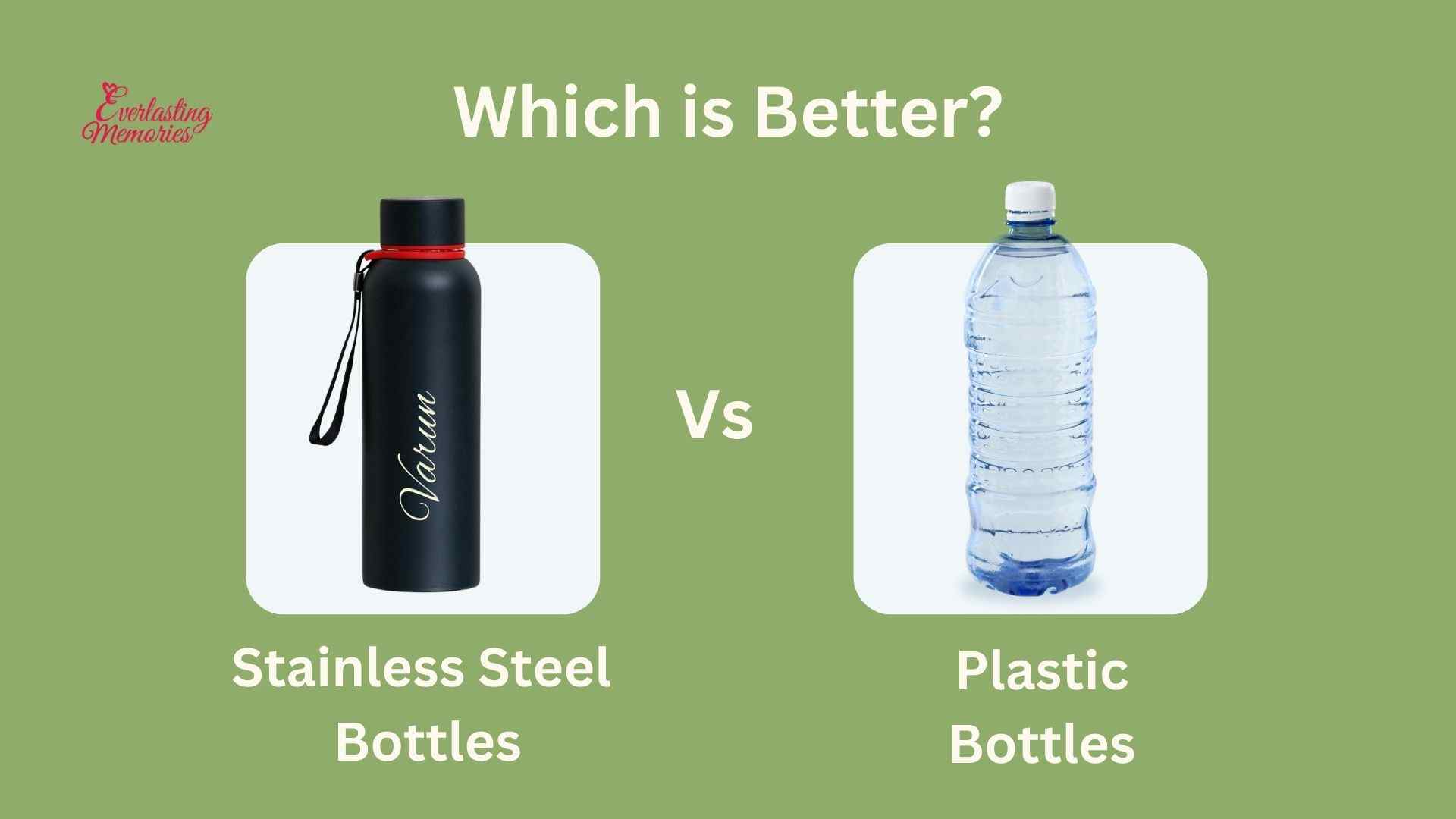 Stainless Steel vs Plastic Bottles: Which Is Better? – Everlasting Memories